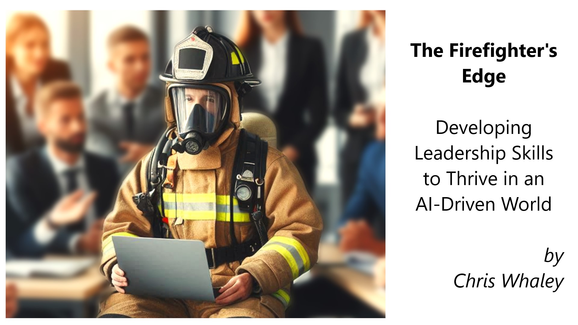 Adaptability is the New Competitive Advantage: What Firefighters Teach Us